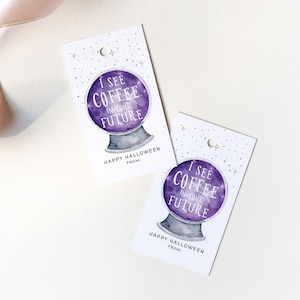 I See Coffee in Your Future Crystal Ball Tag, Printable Happy Halloween ...