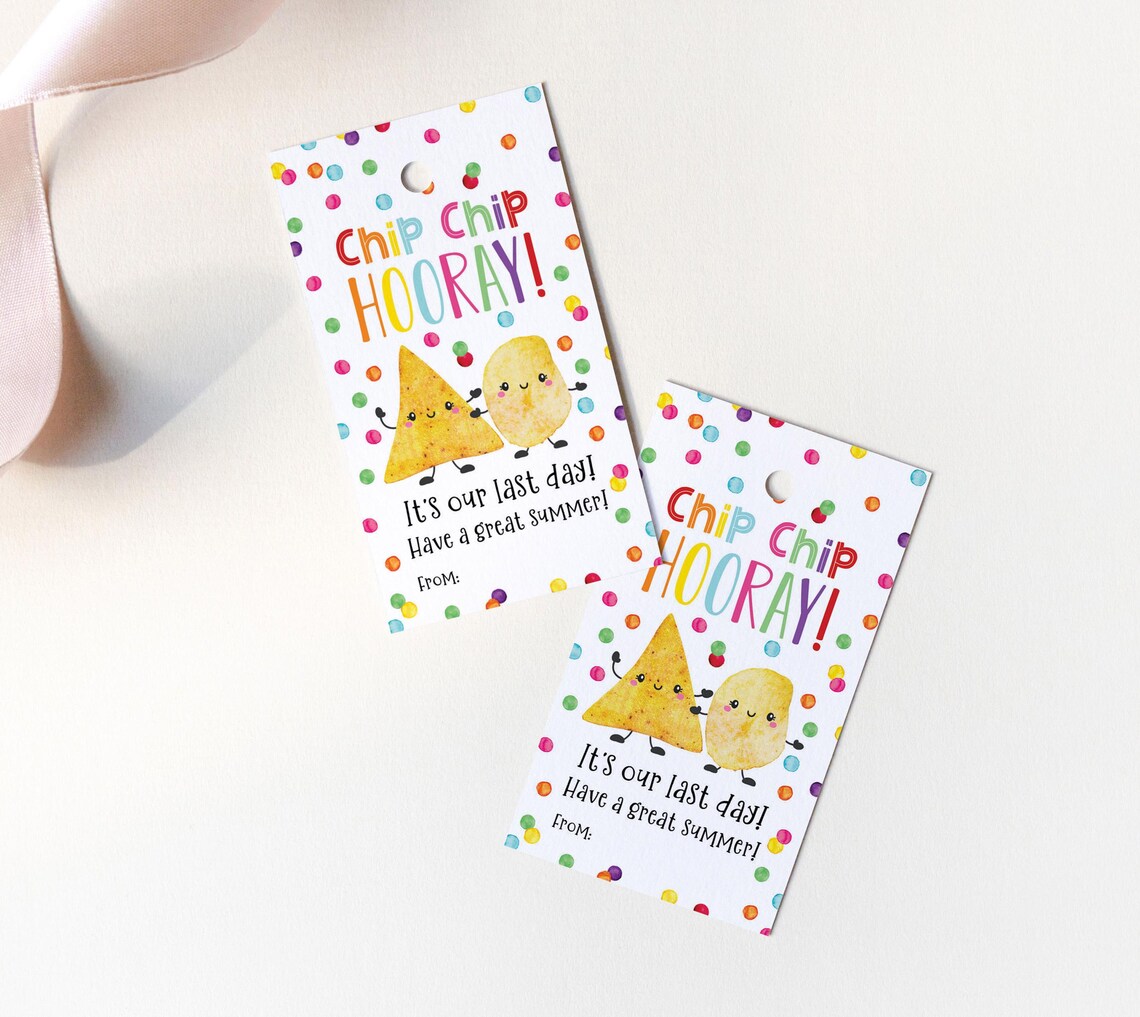 Chip Chip Hooray It's Our Last Day Chips Tag, Printable End of School ...