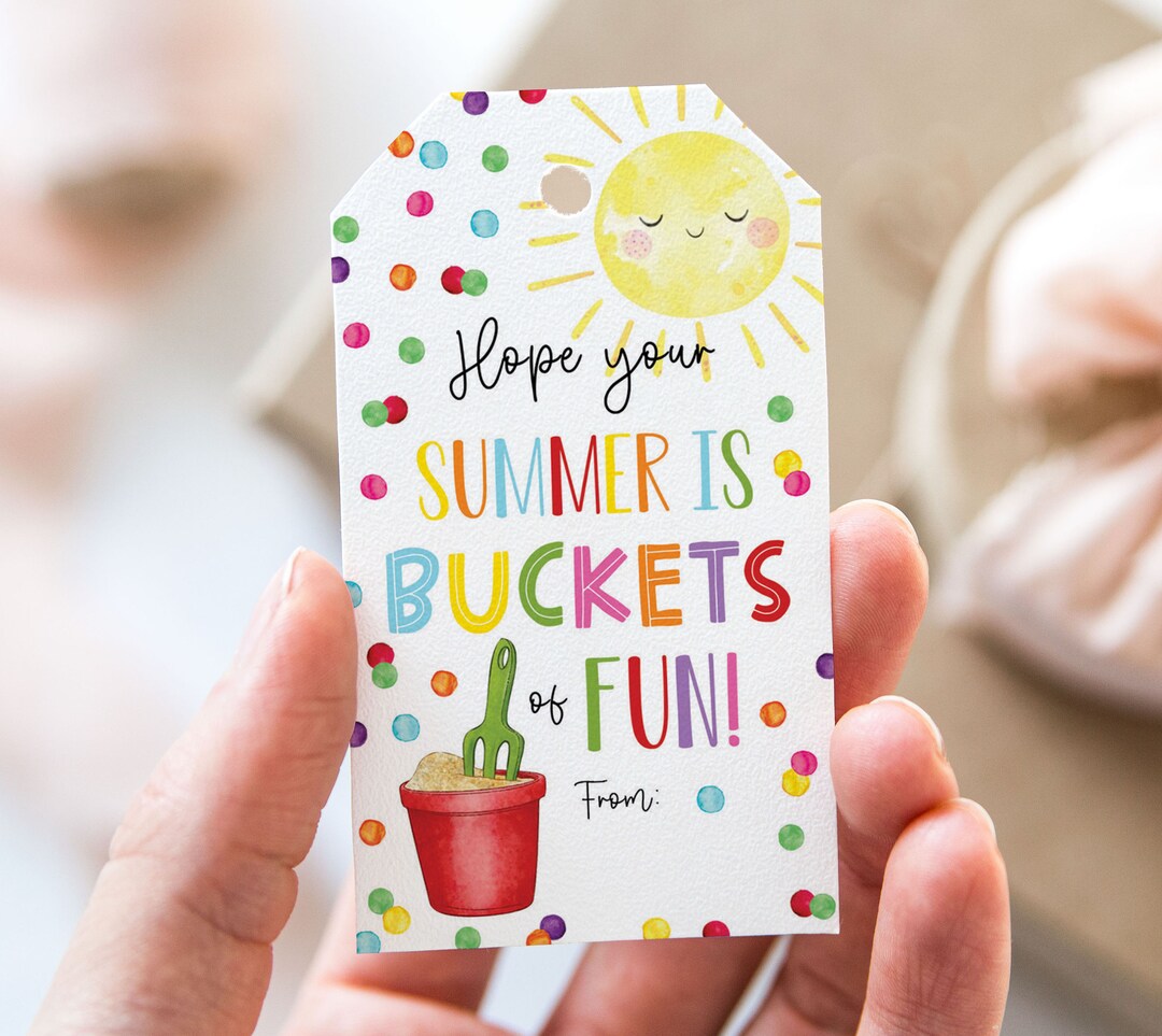 Hope Your Summer is Buckets of Fun Tag, Printable End of School Year ...