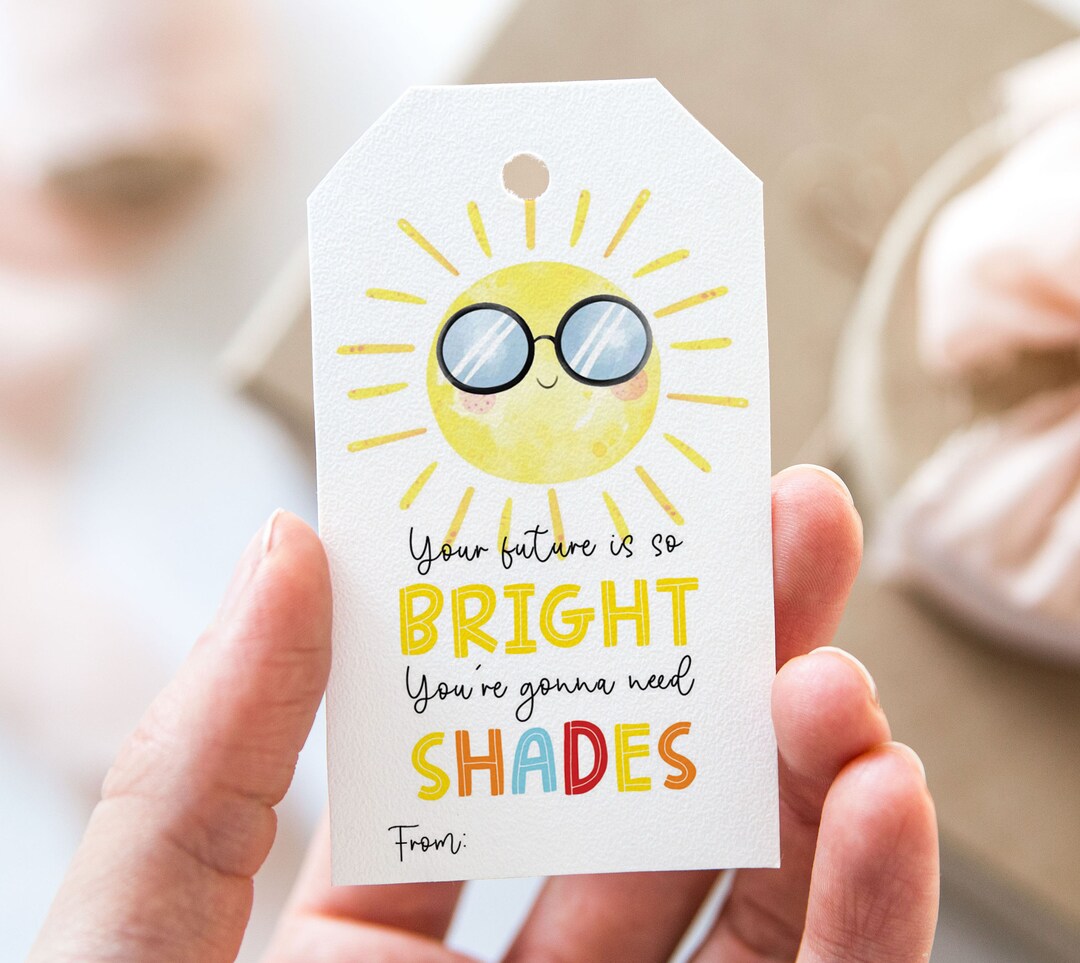 Your Future is so Bright You're Gonna Need Shades Tag, Printable End of ...
