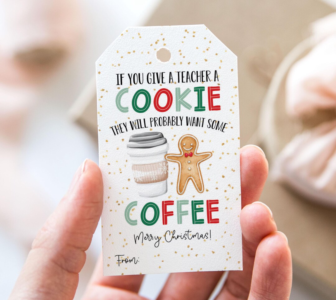 If You Give A Teacher A Cookie They Will Want Coffee Tag, Printable ...