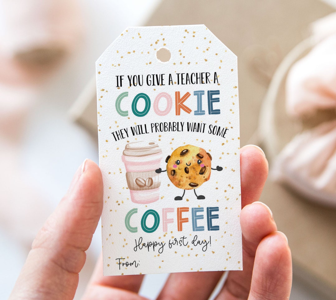If You Give a Teacher a Cookie They Will Want Coffee Tag, Printable ...