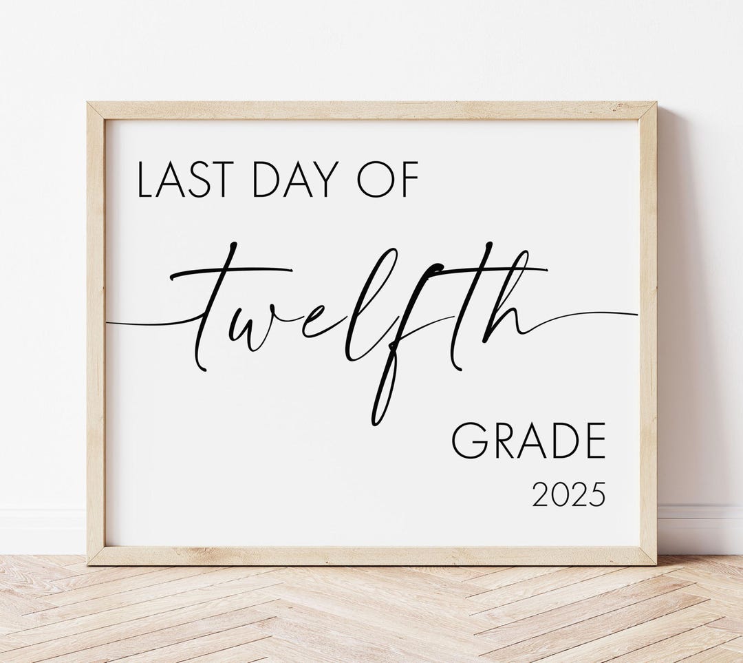 Last Day of Twelfth Grade Sign, 12th Grade Class of 2025 Sign ...