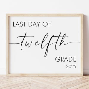 Last Day of Twelfth Grade Sign, 12th Grade Class of 2025 Sign ...