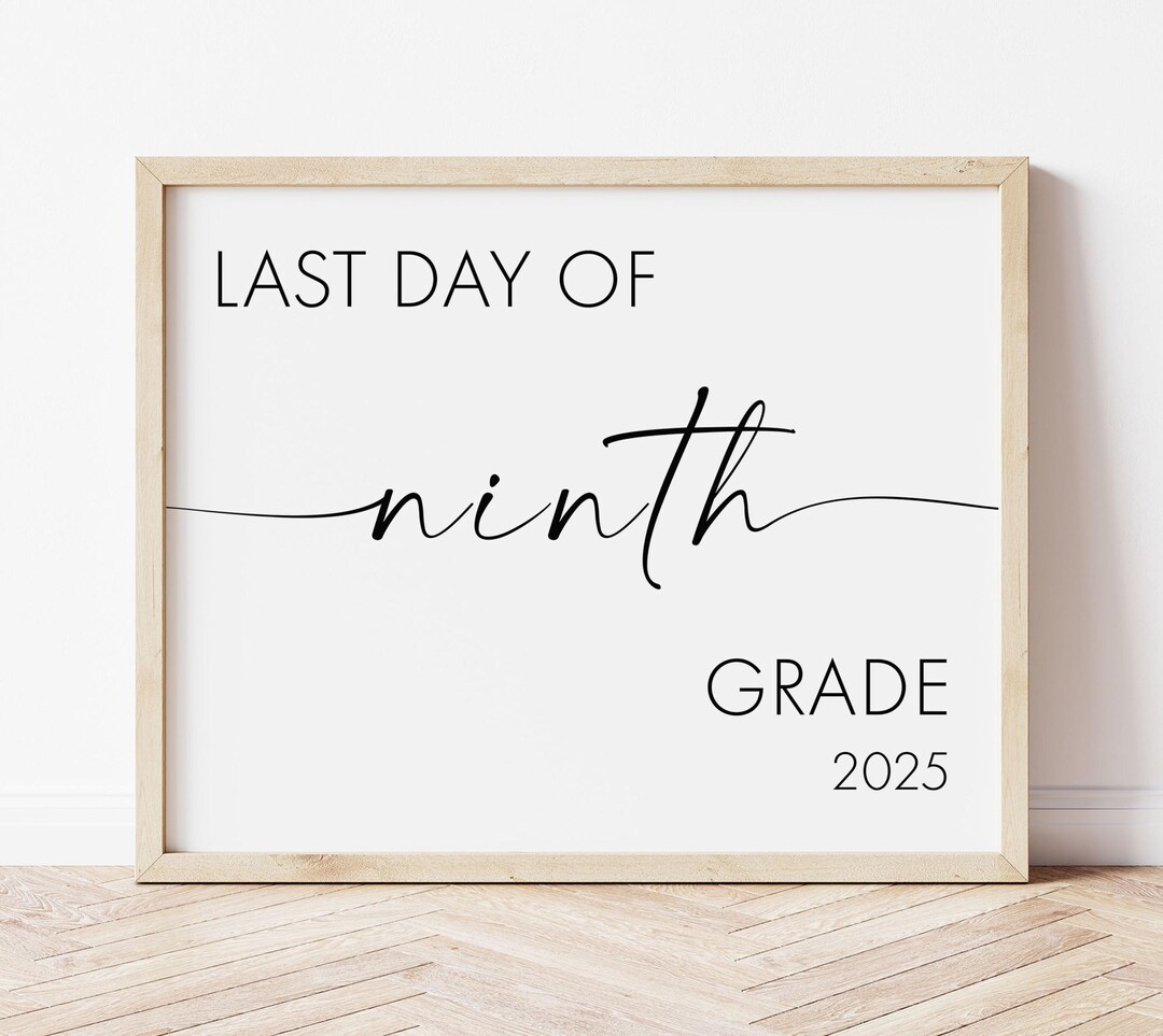 Last Day of Ninth Grade Sign, 9th Grade Class of 2025 Sign, Printable ...