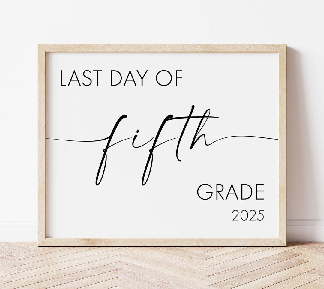 Last Day of Fifth Grade Sign, 5th Grade Class of 2025 Sign, Printable ...
