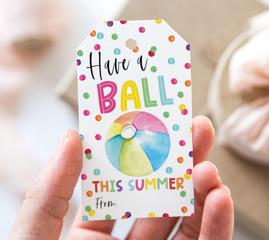 Have A Ball This Summer Tag, Printable End of School Year Favor Tags ...
