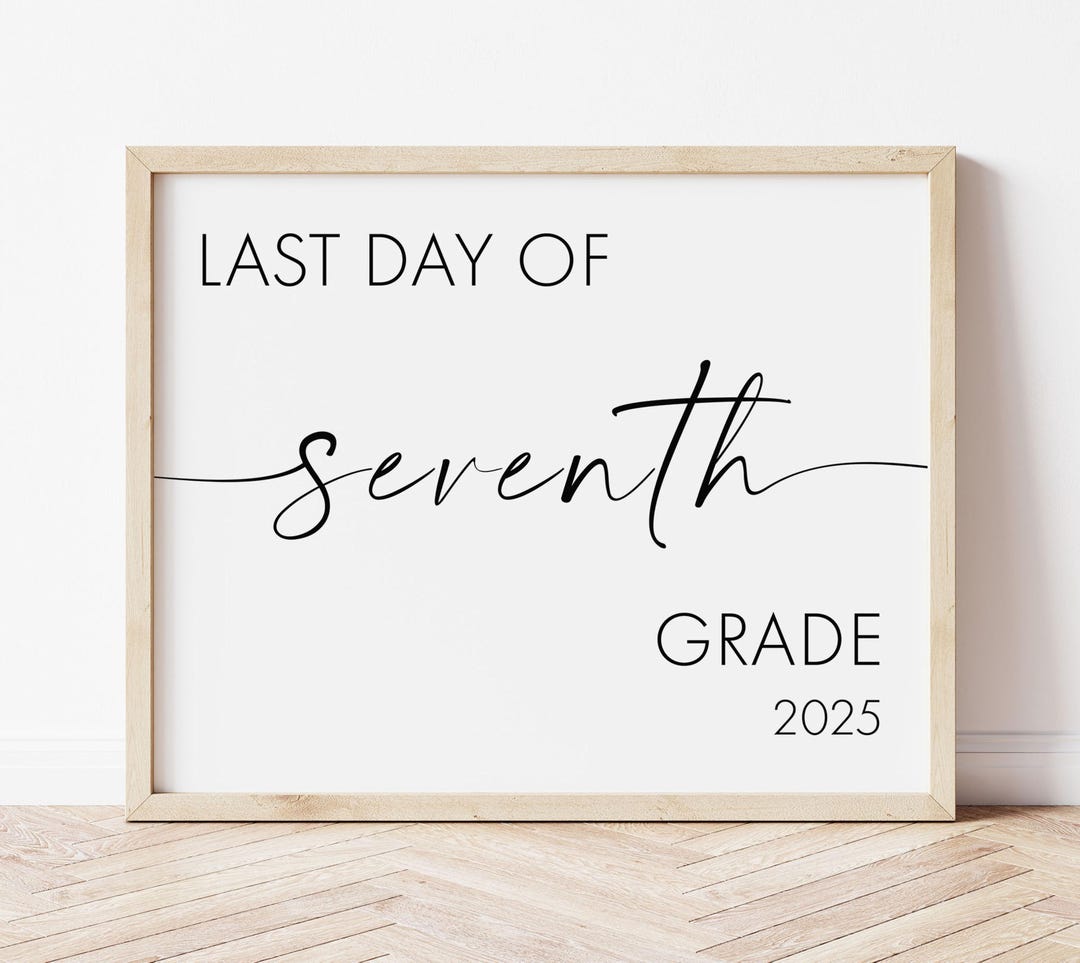 Last Day of Seventh Grade Sign, 7th Grade Class of 2025 Sign, Printable ...