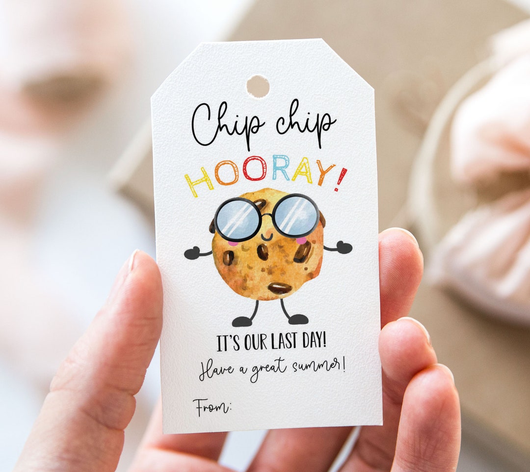 Chip Chip Hooray It's Our Last Day Chocolate Chip Cookie Tag, Printable ...