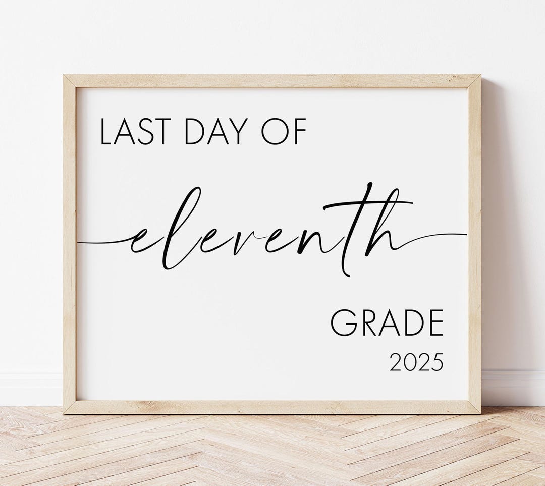 Last Day of Eleventh Grade Sign, 11th Grade Class of 2025 Sign ...
