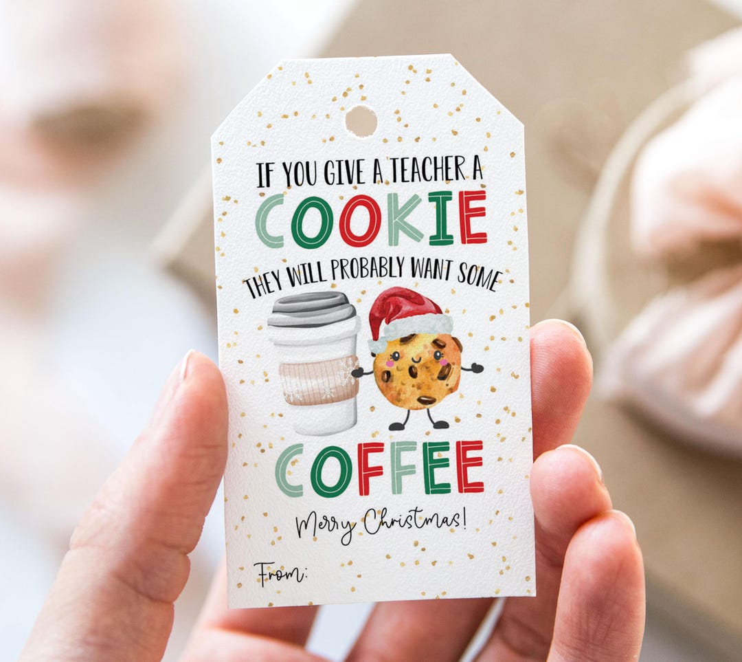 If You Give A Teacher A Cookie They Will Want Coffee Tag, Printable ...
