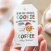 If You Give A Teacher A Cookie They Will Want Coffee Tag, Printable ...