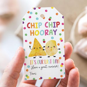 Chip Chip Hooray It's Our Last Day Chips Tag, Printable End of School ...