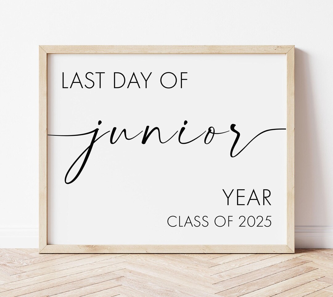 Last Day of Junior Year Sign, 11th Grade Class of 2025 Sign, Printable ...