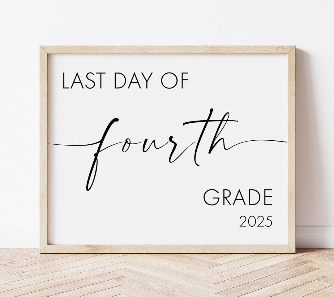 Last Day of Fourth Grade Sign, 4th Grade Class of 2025 Sign, Printable ...