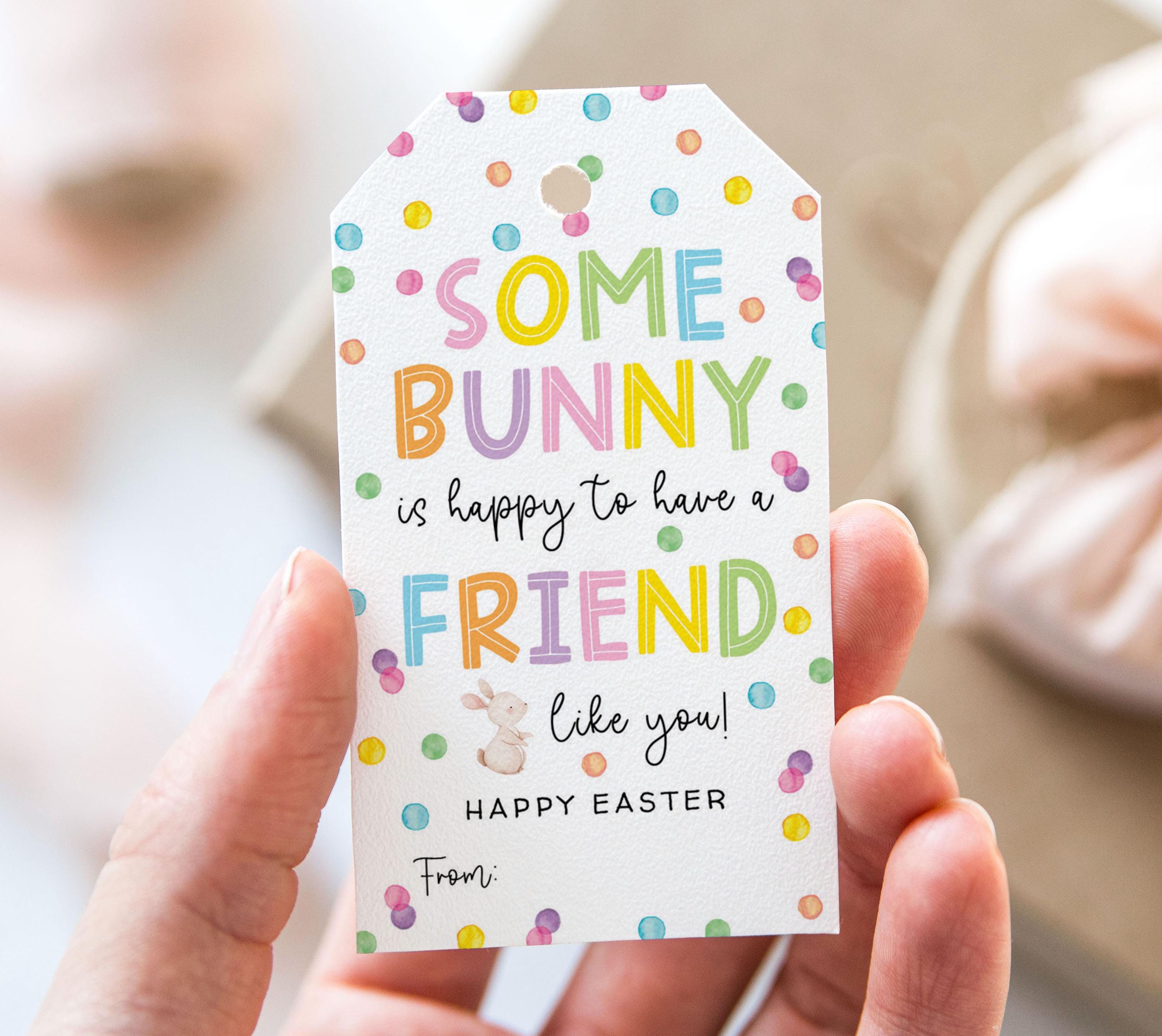 Some Bunny is Happy to Have A Friend Like You Tag, Printable Happy ...