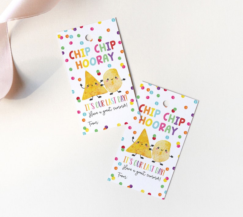 Chip Chip Hooray It's Our Last Day Chips Tag, Printable End of School ...
