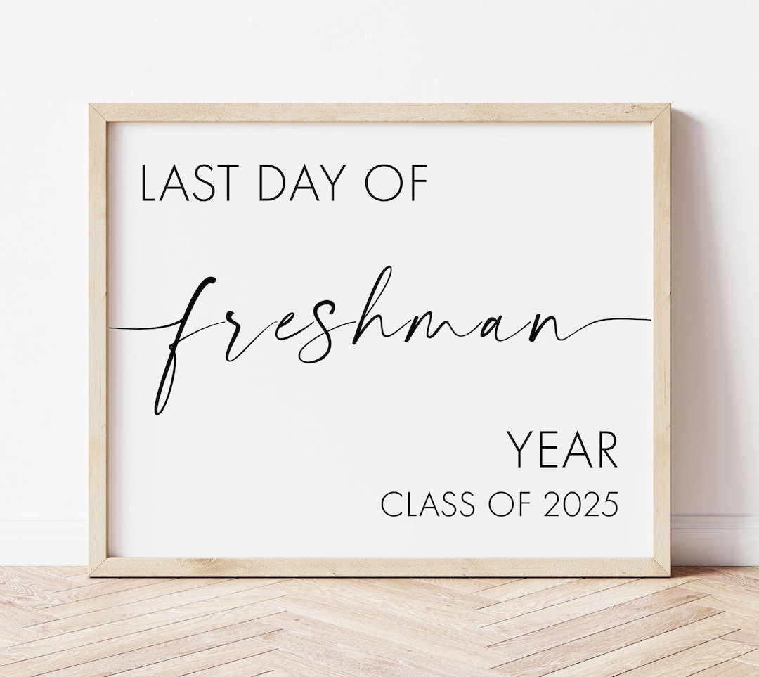 Last Day of Freshman Year Sign, 9th Grade Class of 2025 Sign, Printable ...