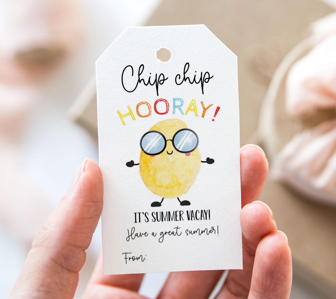 Chip Chip Hooray It's Summer Vacay Chips Tag, Printable End of School ...