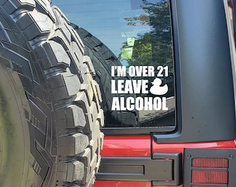 I'm Over 21, Leave Alcohol Duck Car Decal, Funny Car Decal, off Road ...