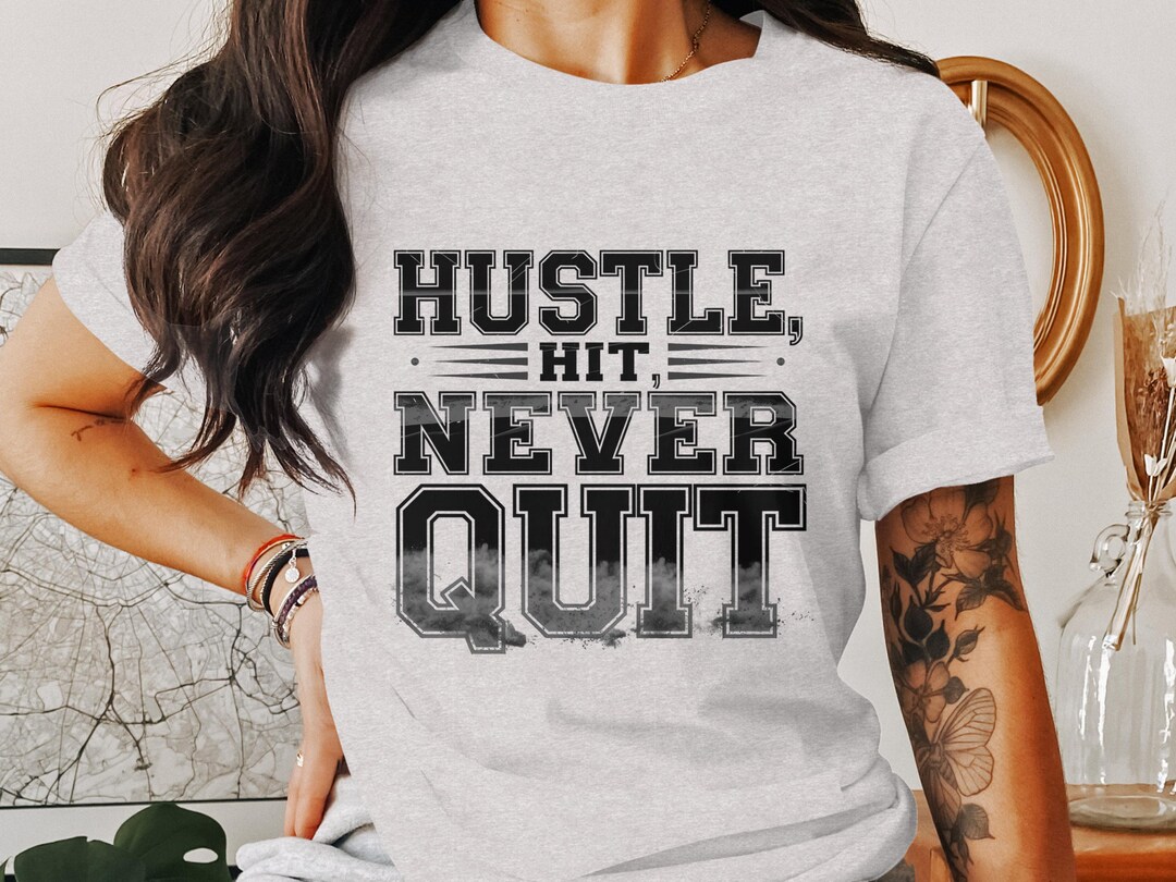 Hustle Hit Never Quit Digital Download, Motivational Workout Shirt ...