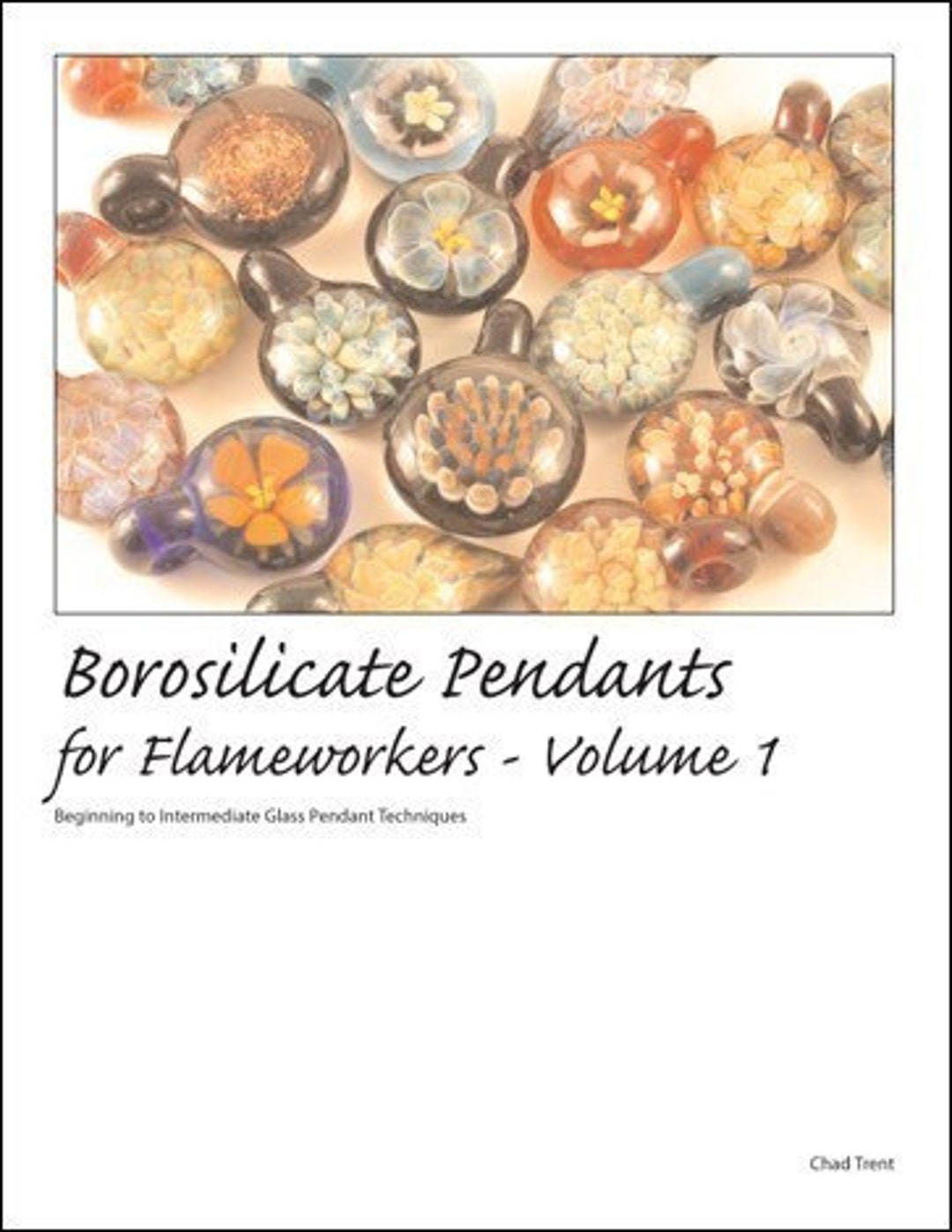 Lampworking Tutorial - Borosilicate Pendants for Flameworkers Book ...