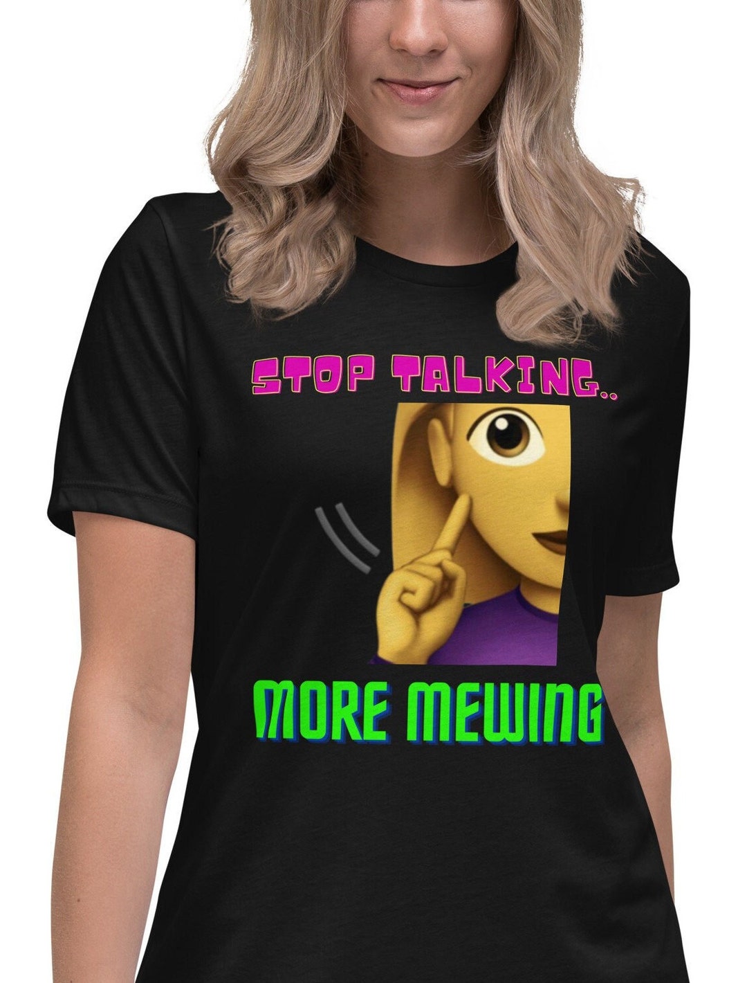 Stop Talking More Mewing Women's Relaxed T-shirt - Etsy