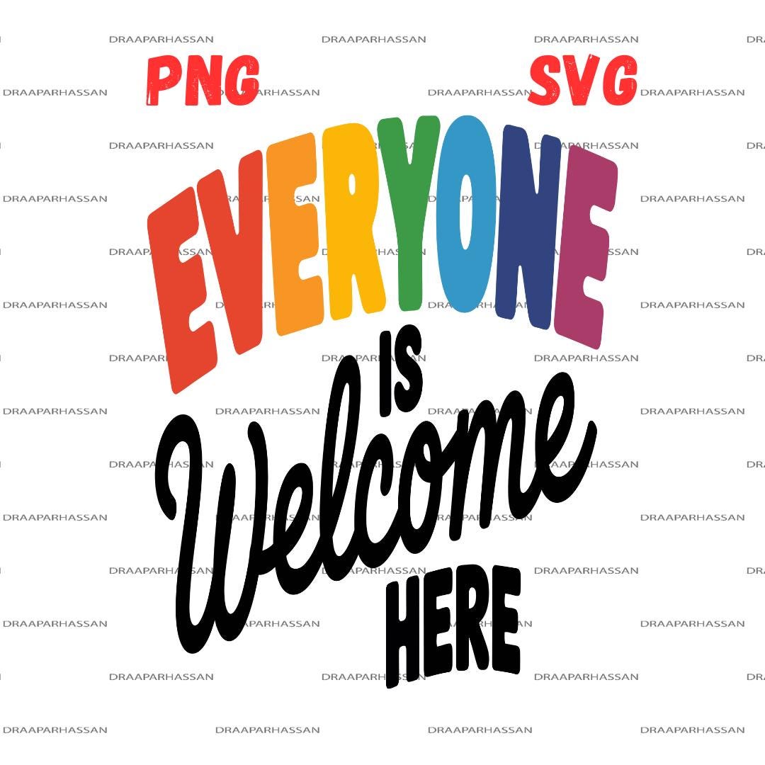 Everyone is Welcome Here Svg Png, Everyone is Welcome Here Poster ...