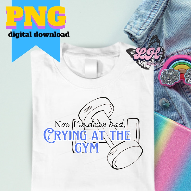 Down Bad Crying at the Gym PNG TTPD PNG Sublimation Trendy Pop Culture ...