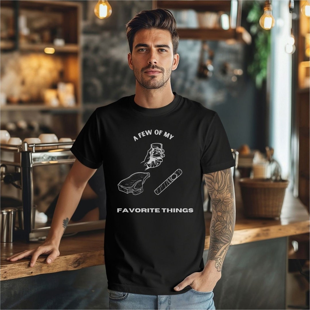 A Few of My Favorite Things Funny Cigars Bourbon T-shirt ,cigar Pairing ...