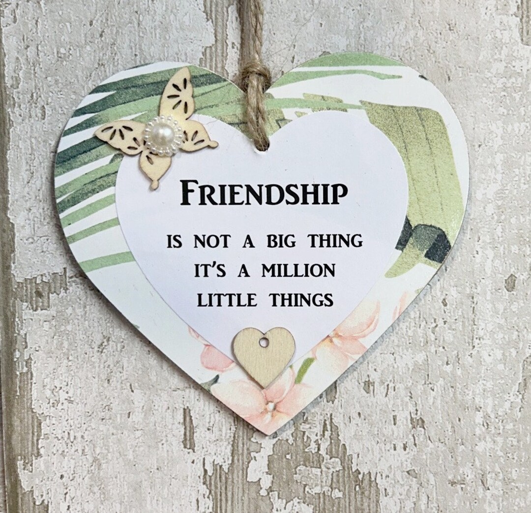 Friendship is Not A Big Thing It's A Million Little Things Wooden Heart ...