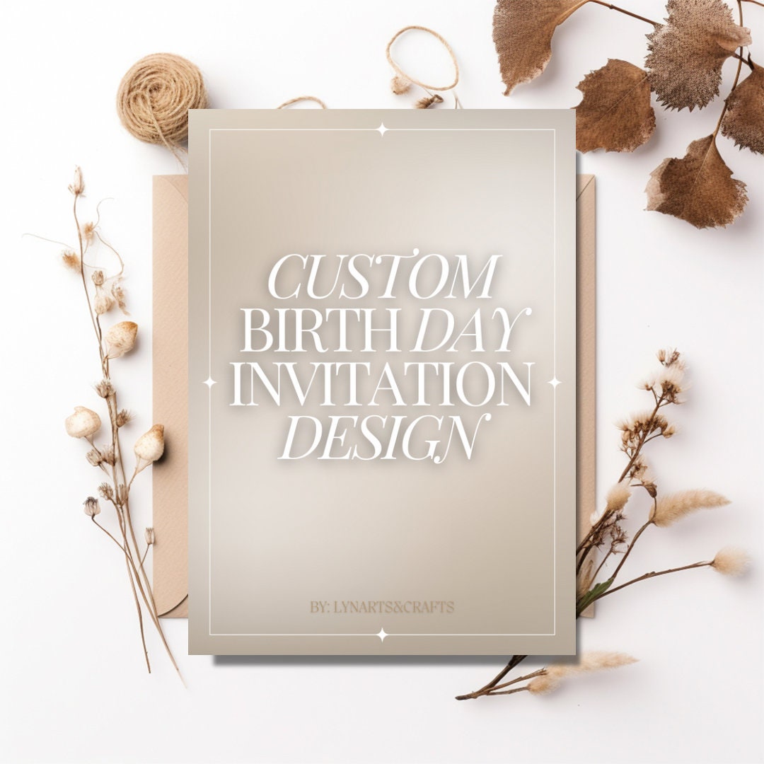 Custom Invitation Design for Kids and Adults Birthday Party, Birthday ...