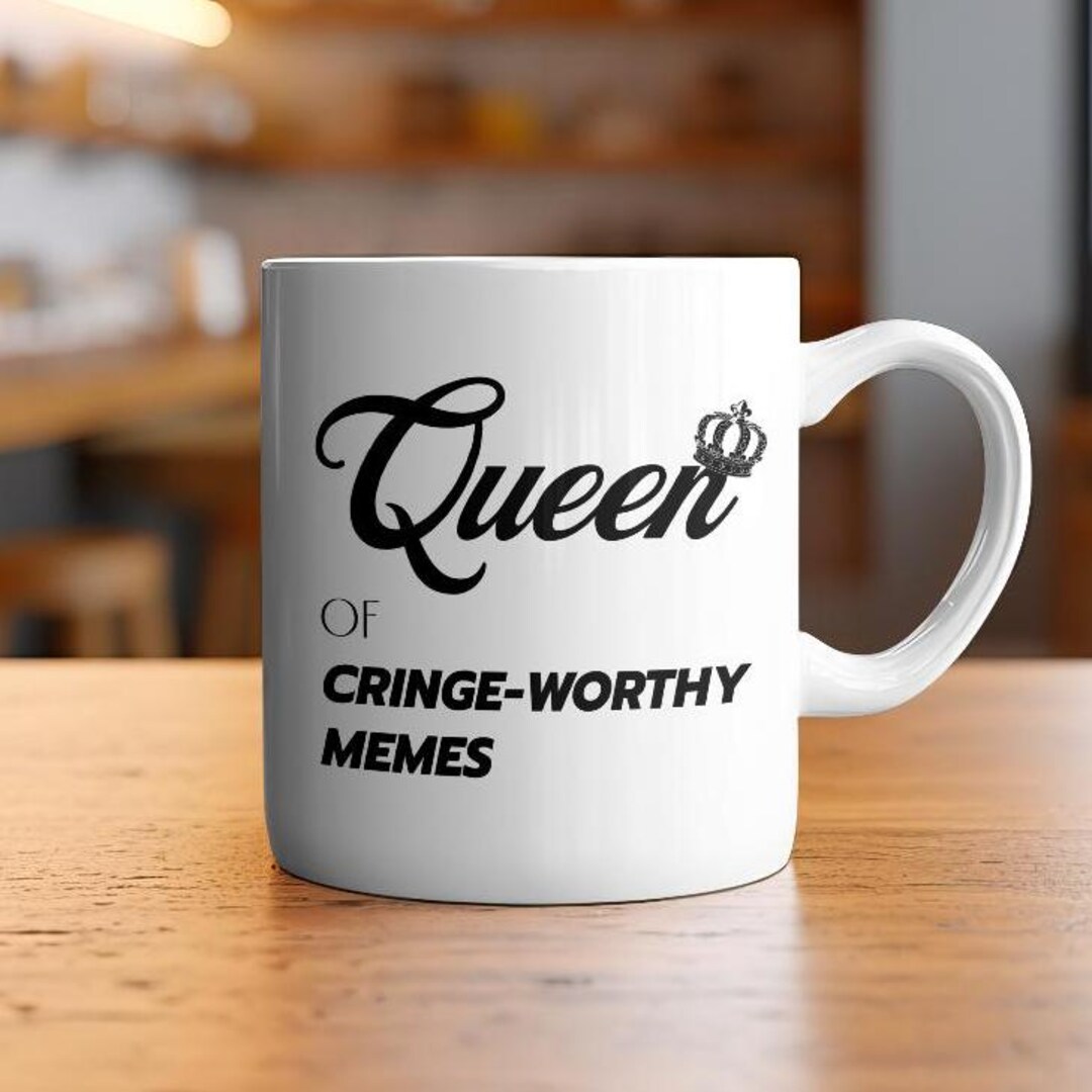 Queen of Cringe-worthy Memes Mug Funny Gift for Her Perfect Gift for ...