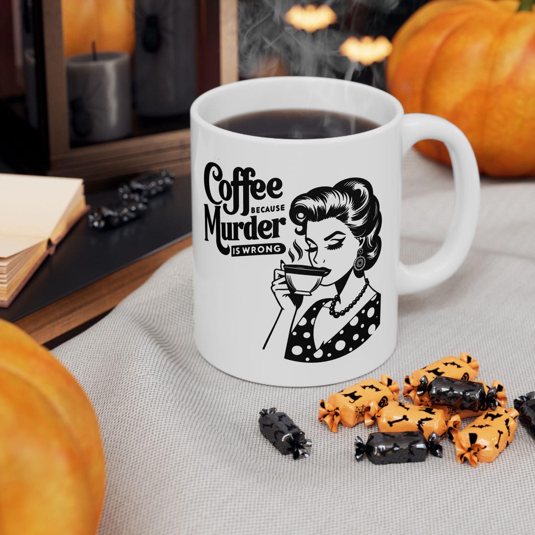 Coffee Because Murder is Wrong Mug, Funny Coffee Mug, Sarcastic Gift ...
