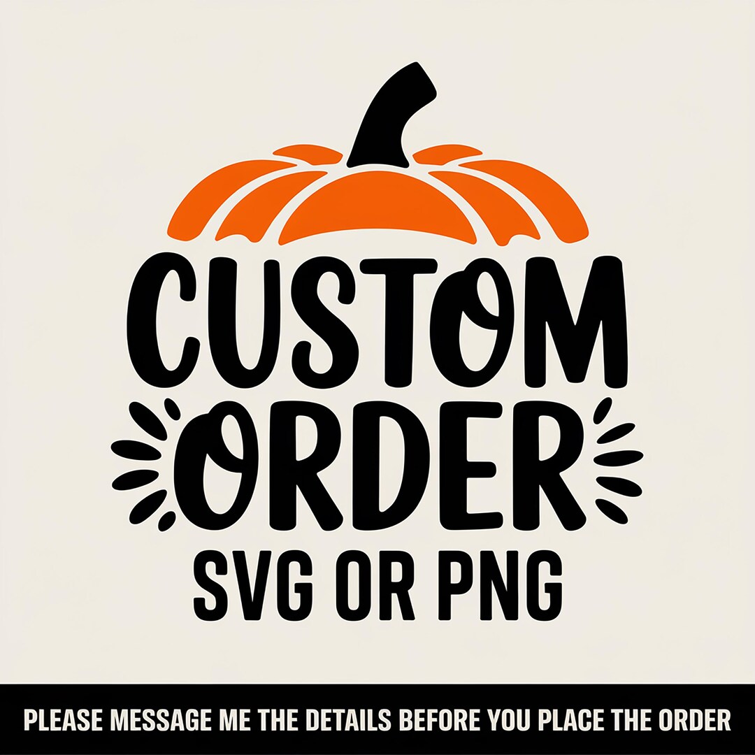 Custom Order SVG or PNG Design, Please Message Me Before Placing the ...