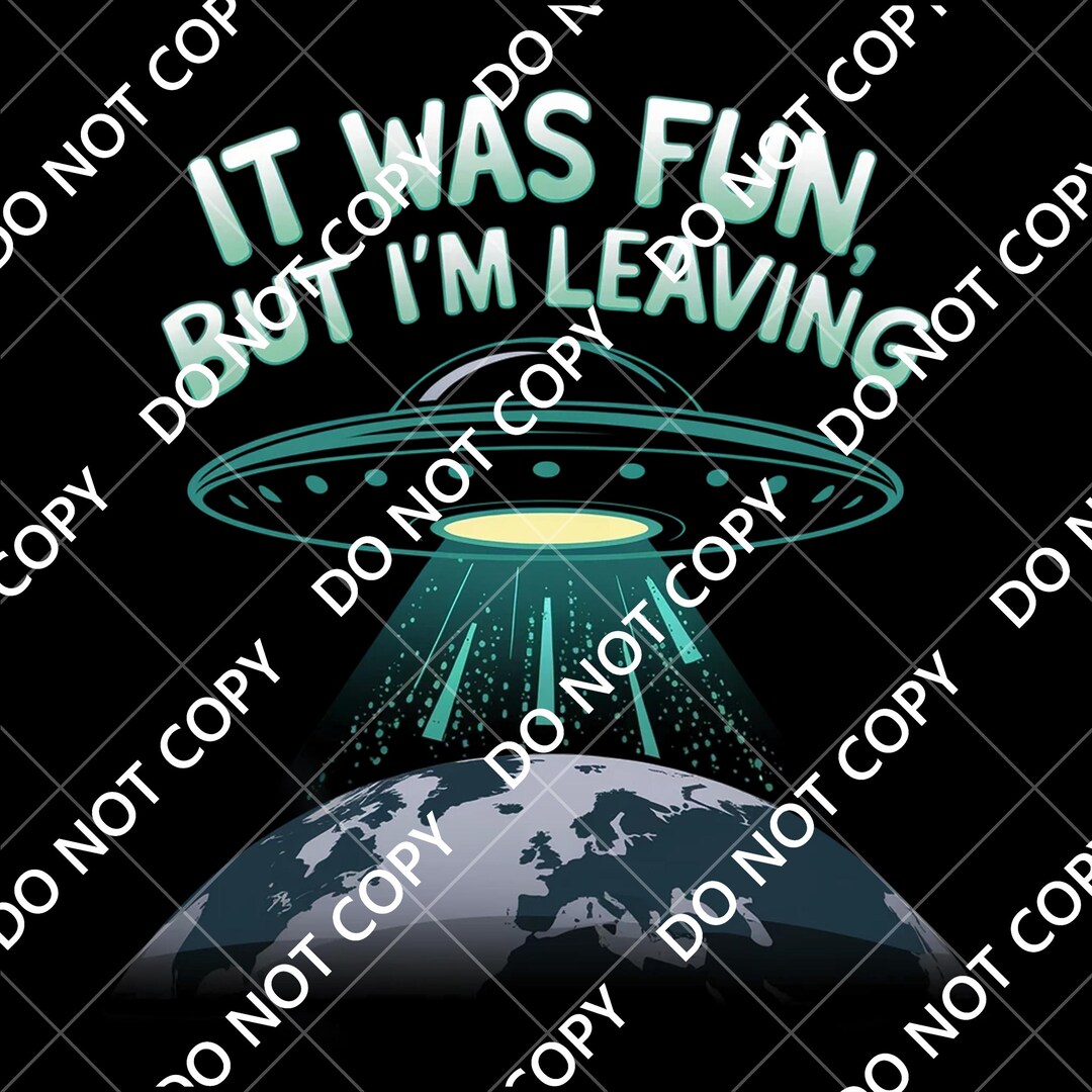 UFO It Was Fun but I'm Leaving Vector Design, Funny Alien Art, Sci-fi ...
