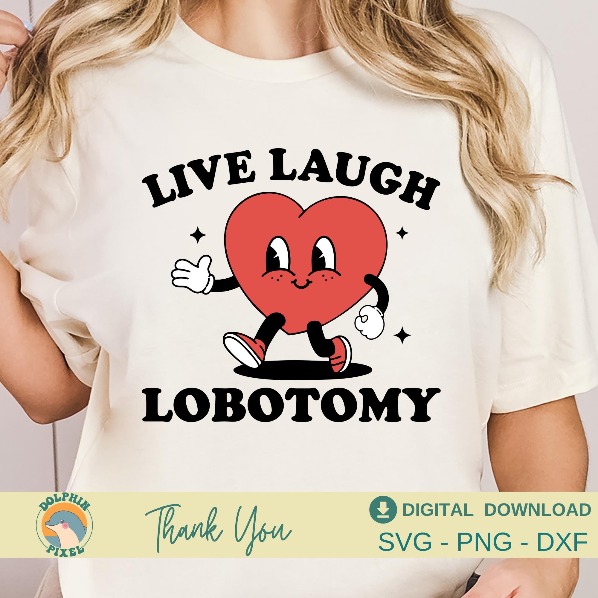 Live Laugh Lobotomy SVG Bundle: Funny Mental Health Design (PNG, DXF ...