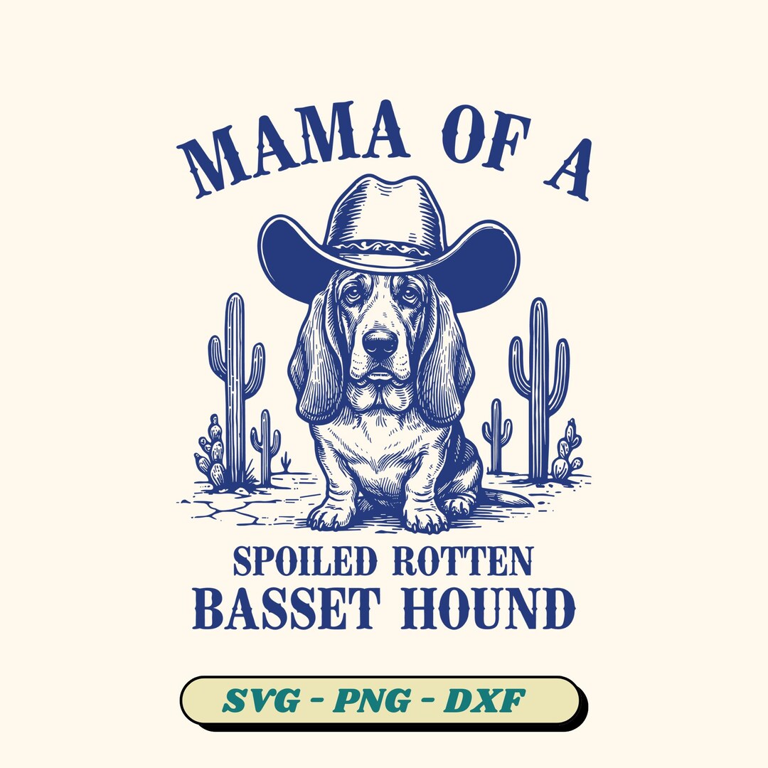 Basset Hound Mama SVG: Spoiled Cowboy Dog Design (digital Download) - Etsy