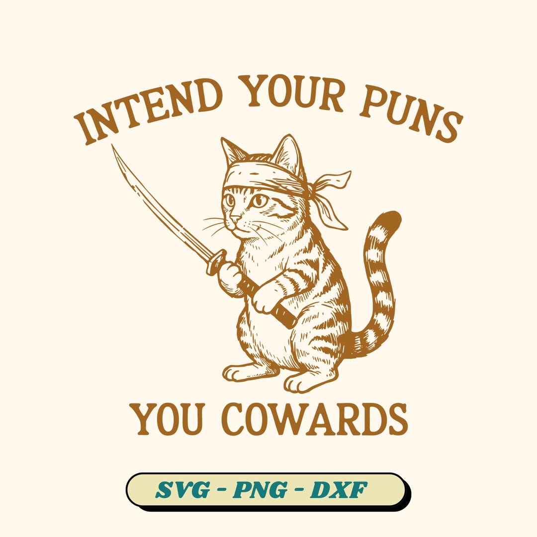 Intend Your Puns You Cowards SVG: Funny Cat Pun Humor Quote, Clever ...