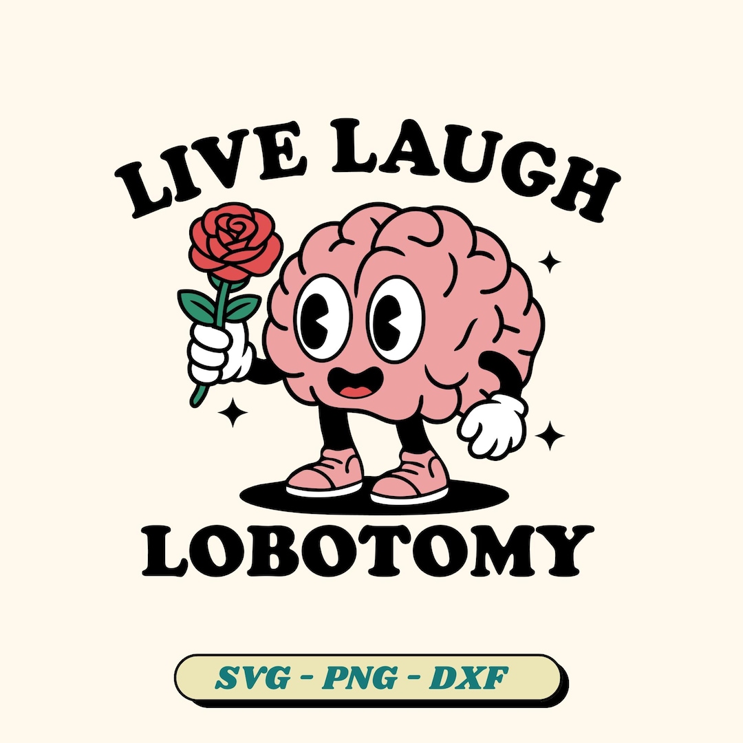 Live Laugh Lobotomy SVG Bundle: Funny Mental Health Cartoon (PNG, DXF ...
