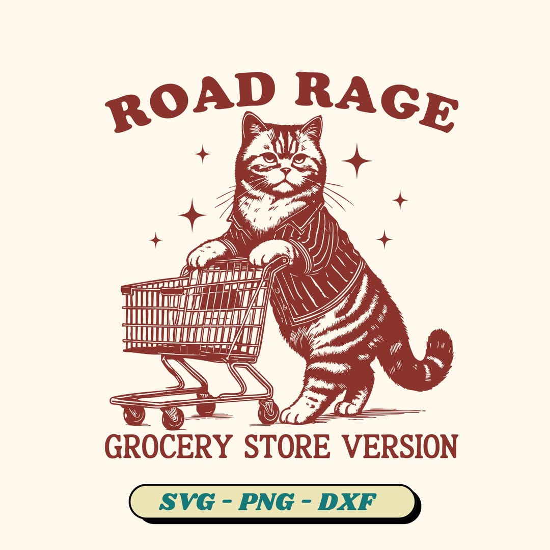 Road Rage Grocery Store Version SVG, Funny Grocery Cat Svg, Sarcastic ...