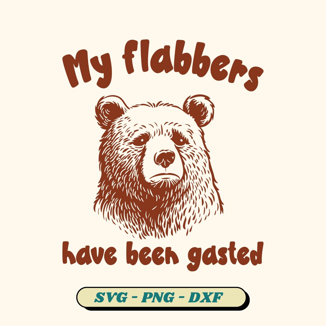 My Flabbers Have Been Gasted SVG, Retro Bear Svg, Flabbergasted Svg ...