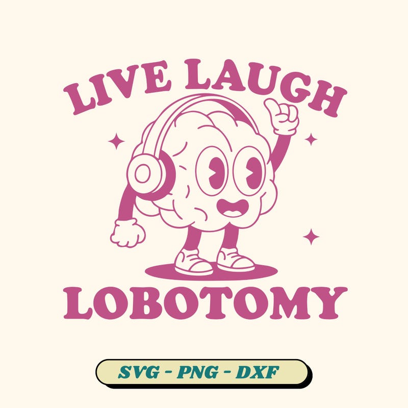 Live Laugh Lobotomy - Etsy