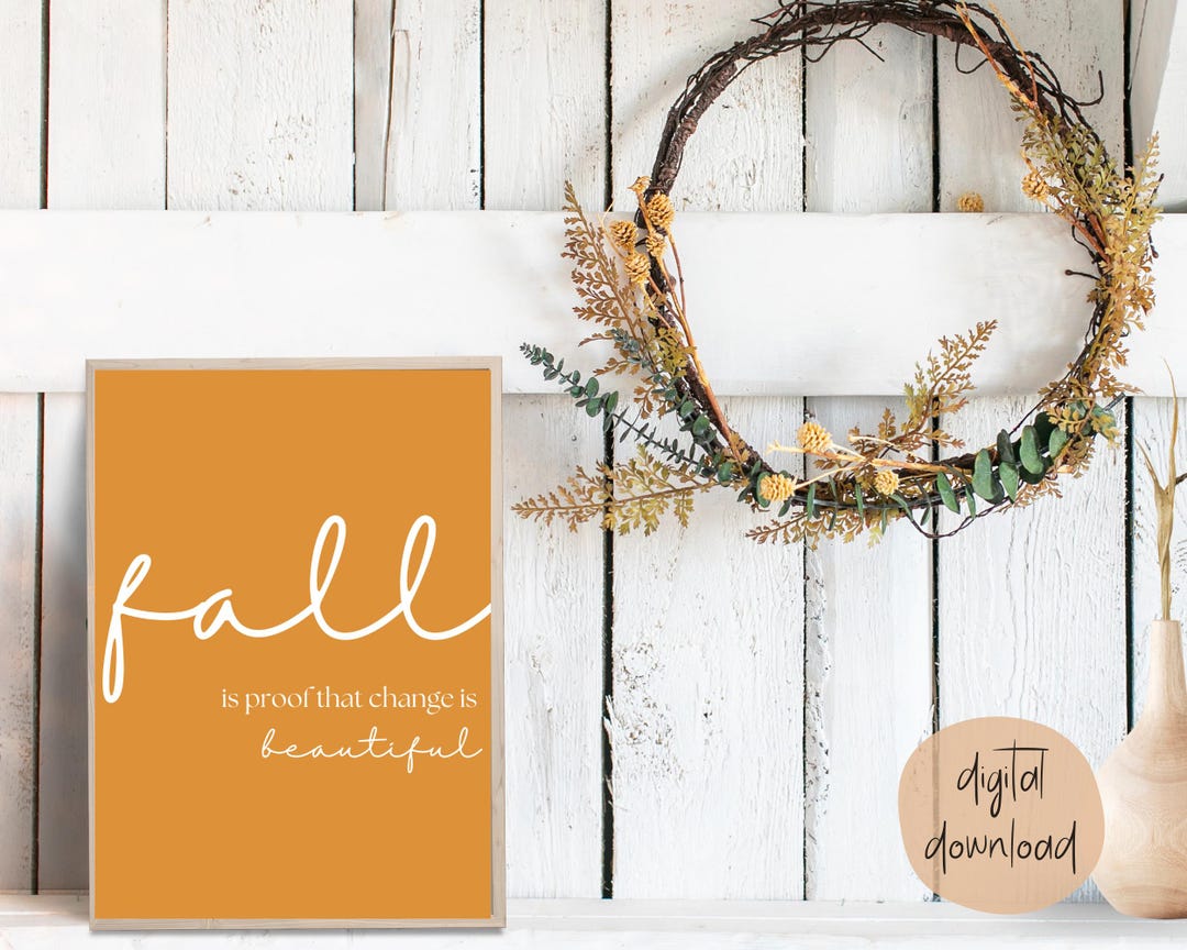 Fall is Proof That Change is Beautiful Printable Art, Fall Decor ...
