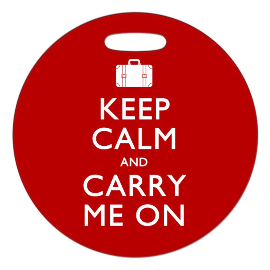 Luggage Tag Keep Calm and Carry Me on 2.5 Inch or 4 Inch Round Plastic ...