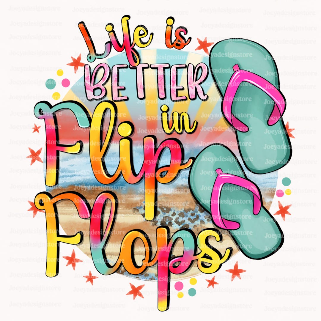Life is Better in Flip Flops PNG, Summer Png Design, Summer Vibes Png ...
