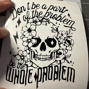 Skull and Flowers With Stars Don't Be a Part of the Problem, Be the ...