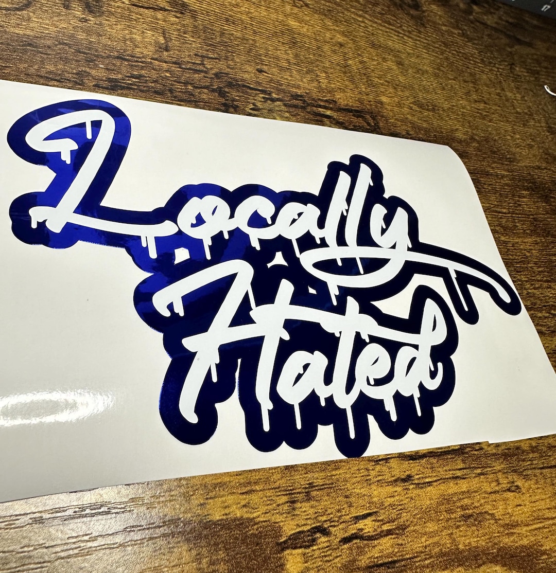 Locally Hated Vinyl Decal- Custom Locally Hated -laptop Water Bottle ...