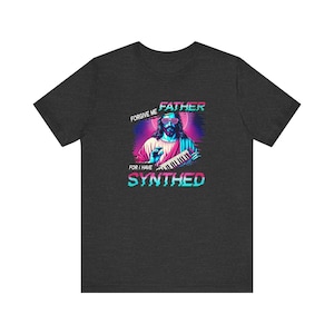 Vaporwave Synthesizer Jesus Tee, Funny Forgive Me Father for I Have ...