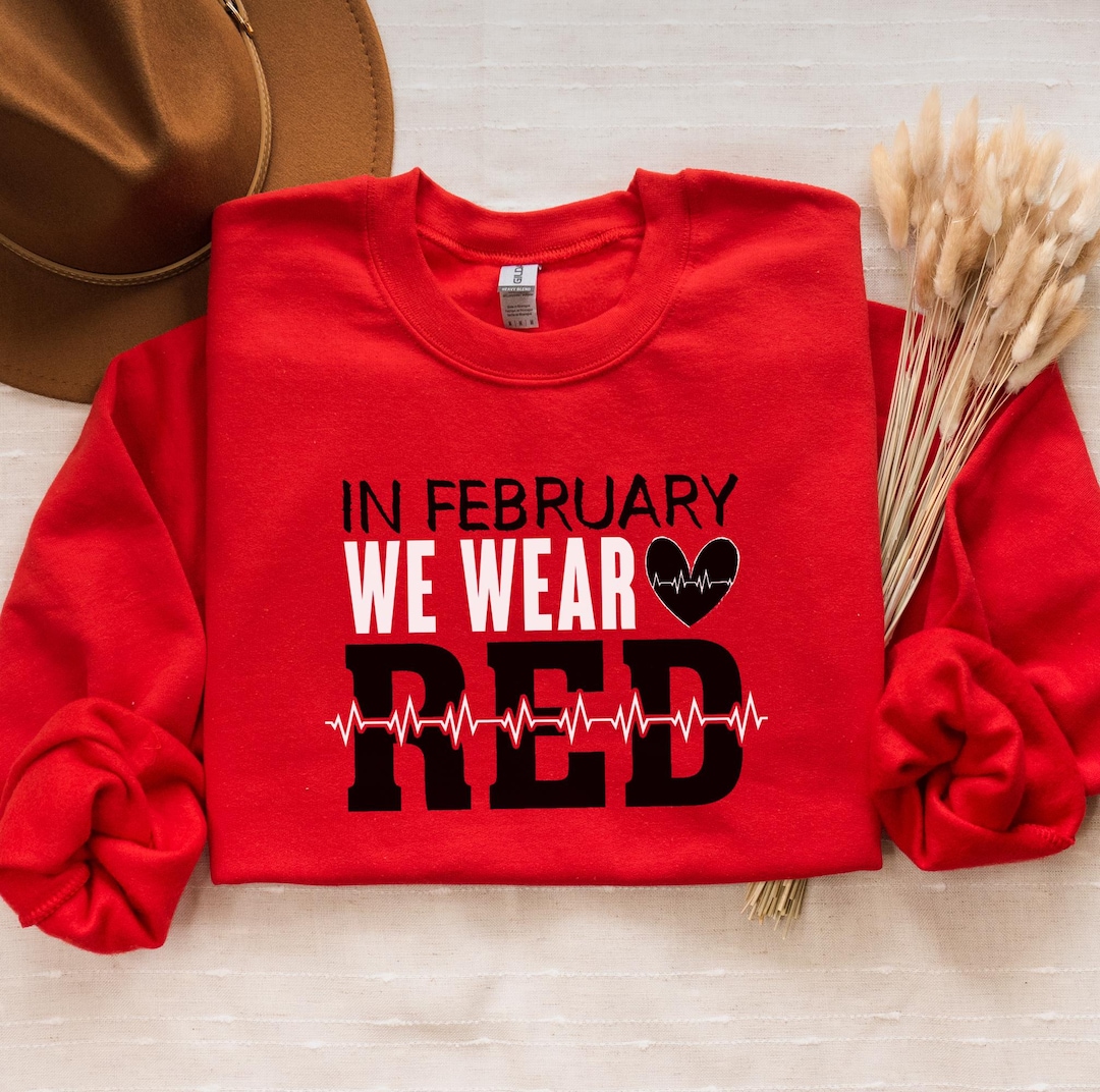 In February We Wear Red Sweatshirt, Heart Disease Awareness Sweatshirt ...